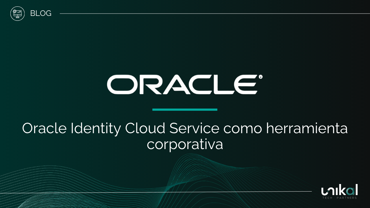 Oracle Identity Cloud Service: herramienta corporativa